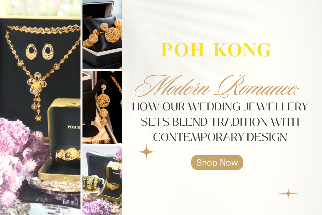 Modern Romance: How Our Wedding Jewellery Sets Blend Tradition with Co – Poh Kong